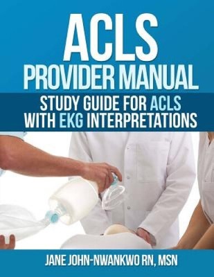 ACLS Provider Manual: Study Guide for ACLS with EKG interpretations ...
