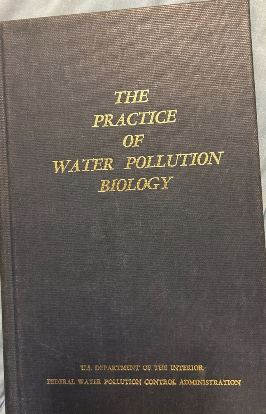 THE PRACTICE OF WATER POLLUTION BIOLOGY KENNETH M MACKENTHUN BOOK 281 ...