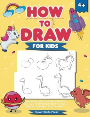 How to Draw for Kids: A Step-by-Step Guided Drawing Boo... by Clever ...