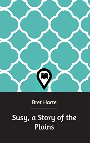 Susy, a Story of the Plains by Harte, Bret Hardback Book The Fast Free ...