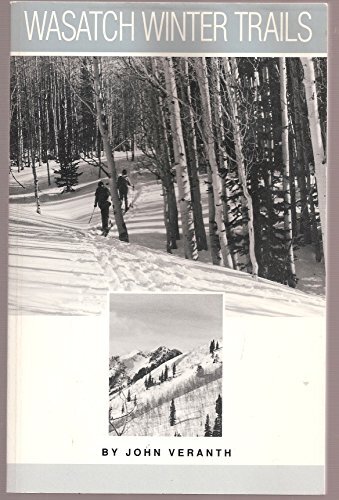 WASATCH WINTER TRAILS: BEGINNER AND INTERMEDIATE SKI AND By John ...