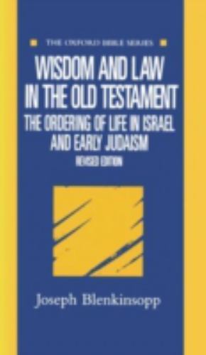 Oxford Bible Ser.: Wisdom and Law in the Old Testament : The Ordering ...