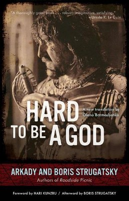 Arkady Strugatsky Boris Strugatsky Hari Kunzr Hard to Be a God Volume 1 ...