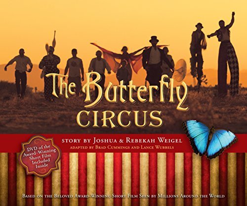 THE BUTTERFLY CIRCUS (BOOK/DVD COMBO) By Joshua Weigel & Rebekah Weigel ...