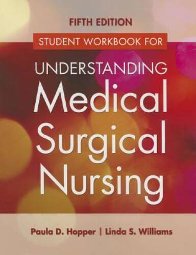 Student Workbook for Understanding Medical Surgical Nursing ...