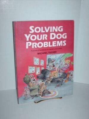 Solving Your Dog Problems: A Practical Handbook for Owners - ACCEPTABLE ...