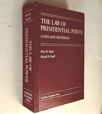 The Law of Presidential Power: Cases and Materials Bruff, Harold, Shane ...