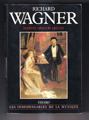 MARTIN GREGOR-DELLIN: RICHARD WAGNER. FAYARD. 1991. | eBay