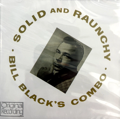 Bill Black's Combo - Solid & Raunchy CD 2011 Hallmark R&B Funk Soul ...