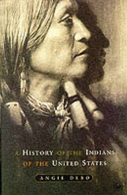 A History of the Indians of the United States - Paperback By Debo ...