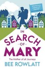 In Search of Mary: The Mother of all Journeys by Bee Rowlatt: Used ...