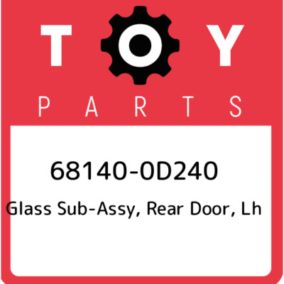 68140-0D240 Toyota Glass sub-assy, rear door, lh 681400D240, New ...