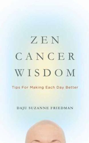 Zen Cancer Wisdom: Tips for Making Each Day Better 9781614291237| eBay