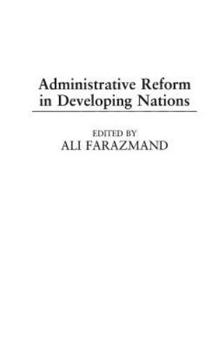 Administrative Reform in Developing Nations by Ali Farazmand (2001 ...