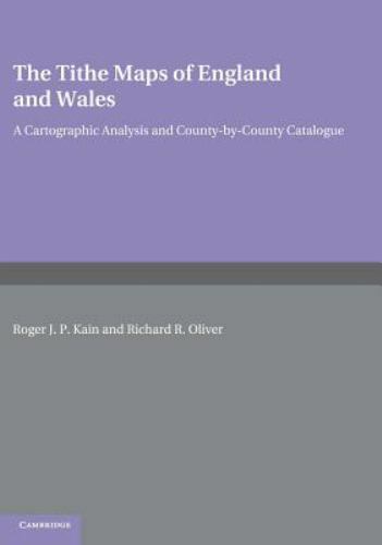 The Tithe Maps of England and Wales : A Cartographic Analysis and ...