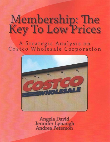 Membership: the Key to Low Prices : A Strategic Analysis on Costco Wholesale Corporation by ...