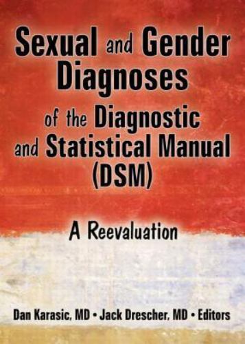 Sexual and Gender Diagnoses of the Diagnostic and Statistical Manual (DSM) : A Reevaluation by ...