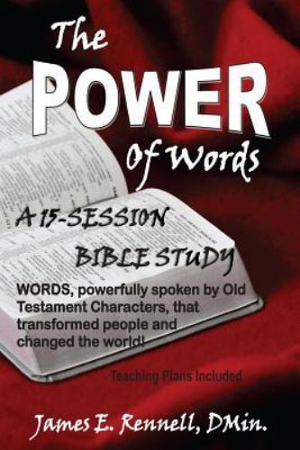 Power of Words : A 15-Session Bible Study by James E. Rennell Dmin ...