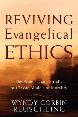Reviving Evangelical Ethics: The Promises and Pitfalls of Classic ...