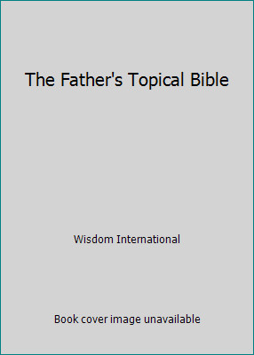 The Father's Topical Bible by Wisdom International | eBay
