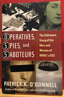 Operatives Spies and Saboteurs by Patrick K. O'Donnell Men & Women WWII ...