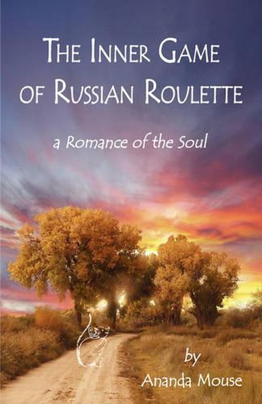 The Inner Game Of Russian Roulette: A Romance of the Soul by Betty Ruth ...