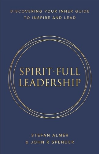 John R Spender Stefan Almér Spirit-Full Leadership (Paperback) (UK ...