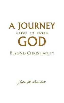 A Journey to God: Beyond Christianity by John P. Birchall (English ...