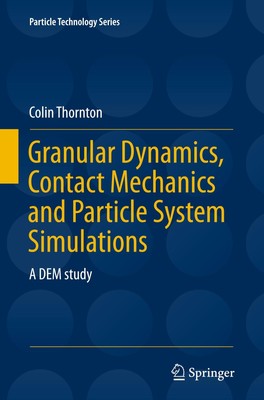 Colin Thornton | Granular Dynamics, Contact Mechanics and Particle ...