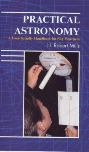 Practical Astronomy: A User-Friendly Handbook for Skywatchers by H R ...