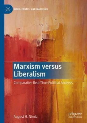 Marxism Versus Liberalism: Comparative Real-Time Political Analysis ...