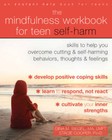 The Mindfulness Workbook for Teen Self-Harm: Skills to Help You ...