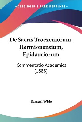 Samuel Wide | De Sacris Troezeniorum, Hermionensium, Epidauriorum ...