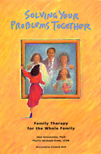Solving Your Problems Together: Family Therapy for the Whole Family ...
