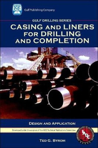 Casing and Liners for Drilling and Completion: Design and Application ...