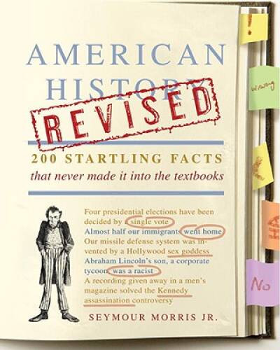American History Revised: 200 Startling Facts That Never Made It int ...