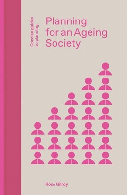 Planning for an Ageing Society (Concise Guides to Planning) by Rose ...