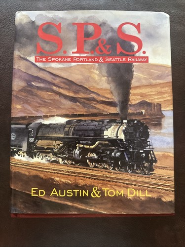 S.P.S. The Spokane Portland And Seattle Railway By Ed Austin&Tom Dill ...
