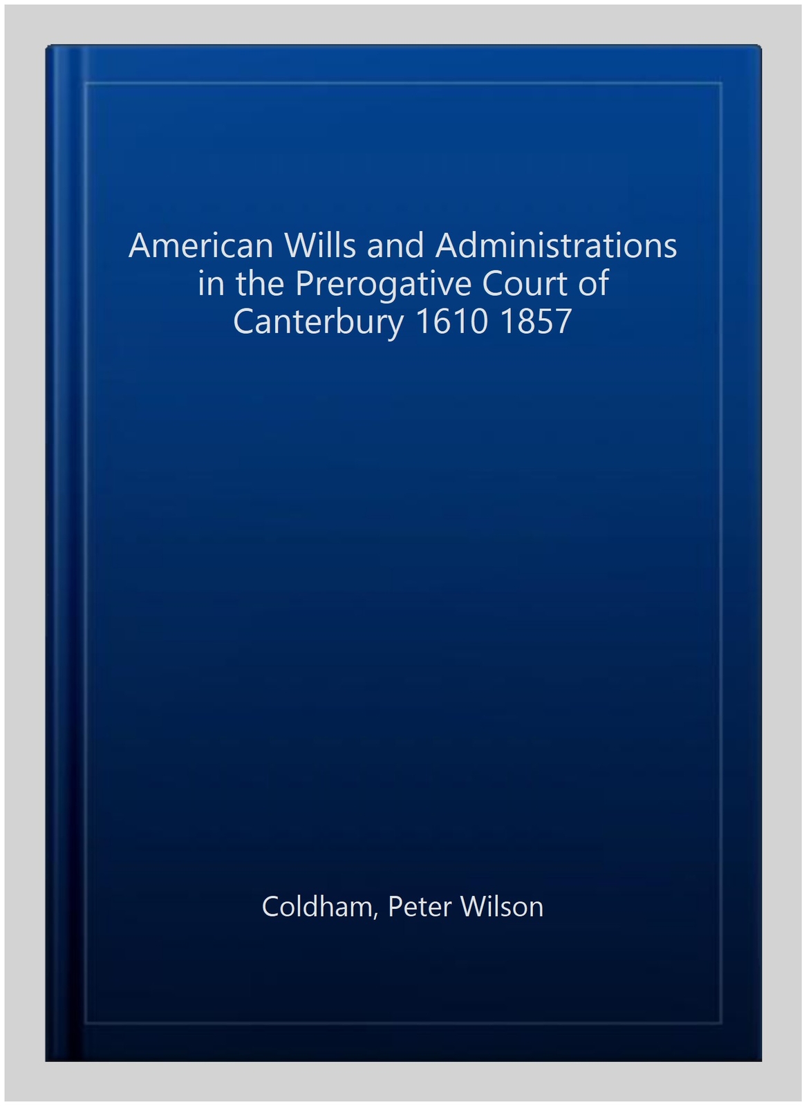 American Wills and Administrations : In the Prerogative Court of ...