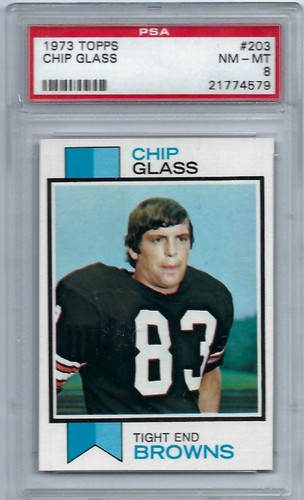 1973 TOPPS # 203 CHIP GLASS (ROOKIE) CLEVELAND BROWNS (RARE) PSA 8 NM ...