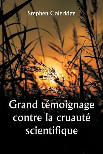 Grand témoignage contre la cruauté scientifique Stephen Coleridge ...