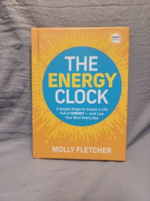 Ignite Reads Ser.: The Energy Clock : 3 Simple Steps to Create a Life ...