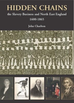 Hidden Chains: The Slavery Business and North East England By Jo | eBay