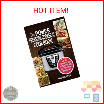 The Power Pressure Cooker XL Cookbook: 123 Delicious Electric Pressure ...