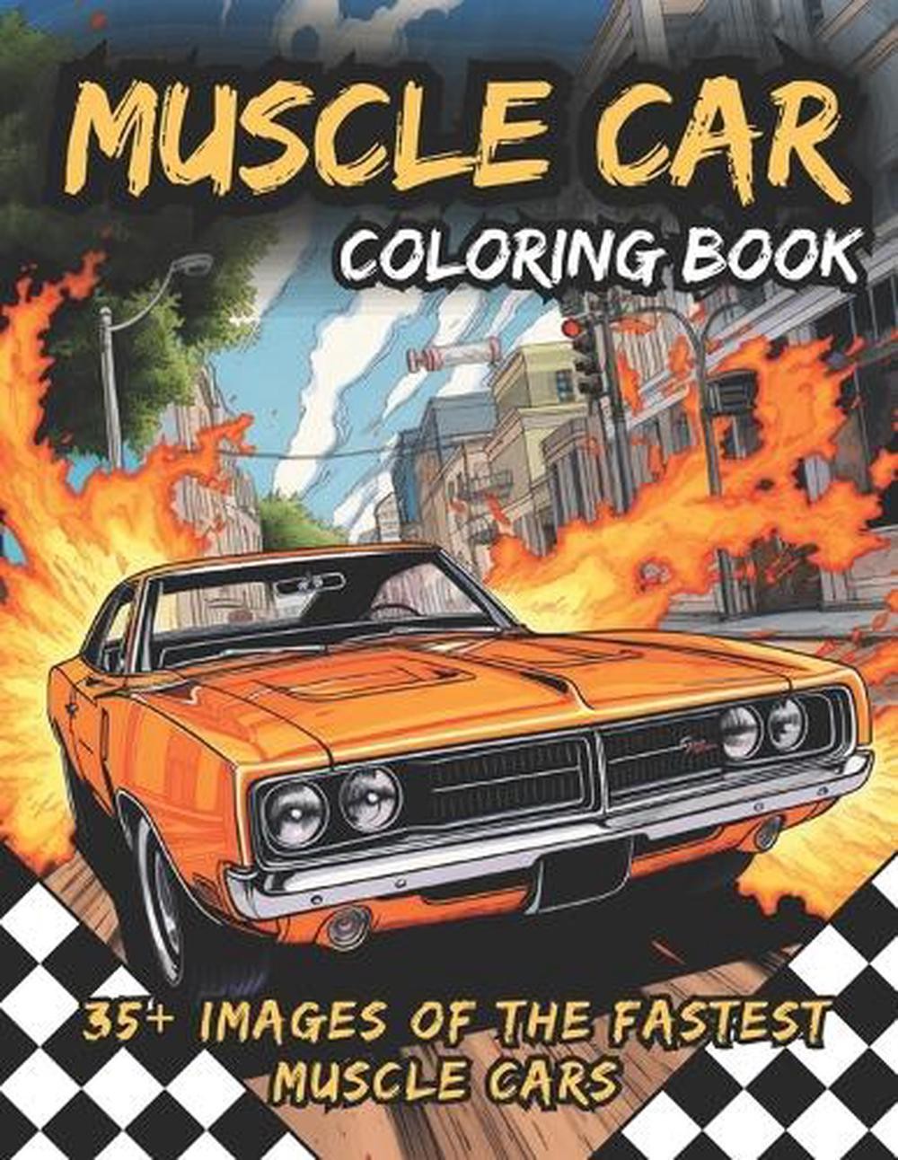 Muscle Car Coloring Book: Awesome Coloring Book of the Fastest Muscle ...