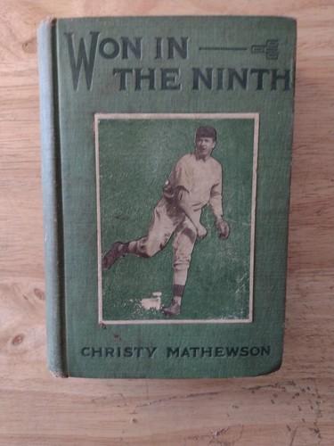 CHRISTOPHER MATHEWSON WON IN THE NINTH 1910 FIRST EDITION R. J. BODMER ...