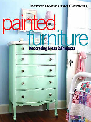 Painted Furniture: Decorating Ideas and Projects by Better Homes ...