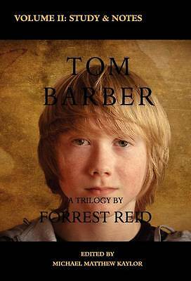 The Tom Barber Trilogy: Volume II: A Study of Forrest Reid ...