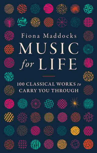 Music for Life: 100 Works to Carry You Through by Fiona Maddocks: Used ...