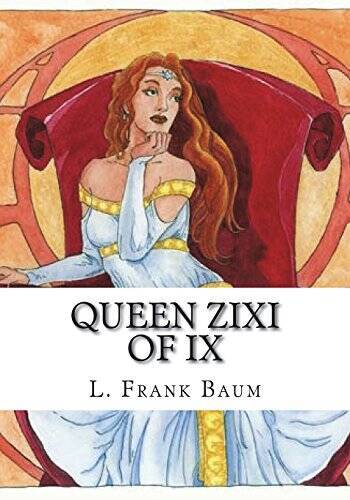 Queen Zixi of Ix - Paperback By Baum, L Frank - VERY GOOD 9781717389091 ...